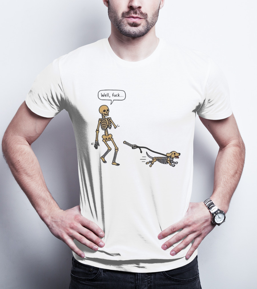 Skeleton Walking Dog Well Fuck Speech Bubble Humorous Skeleton Dog T-Shirt