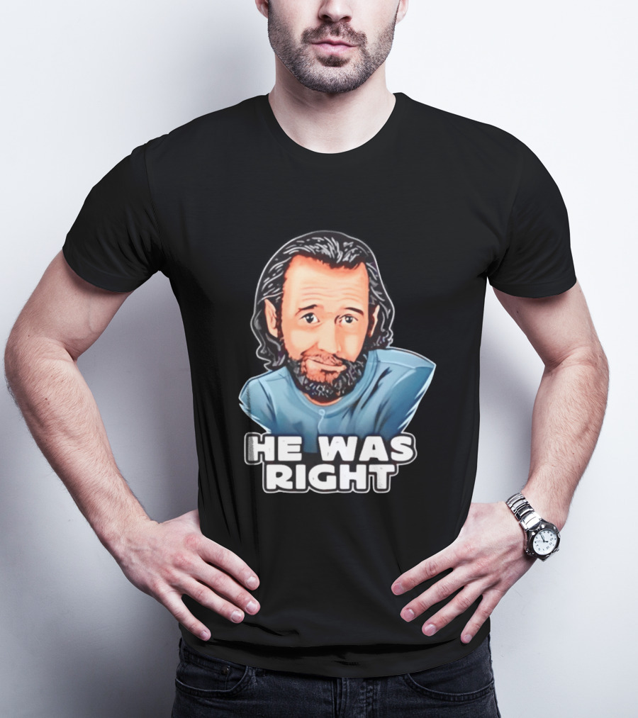 George Carlin He Was Right Comedy Legend T-Shirt
