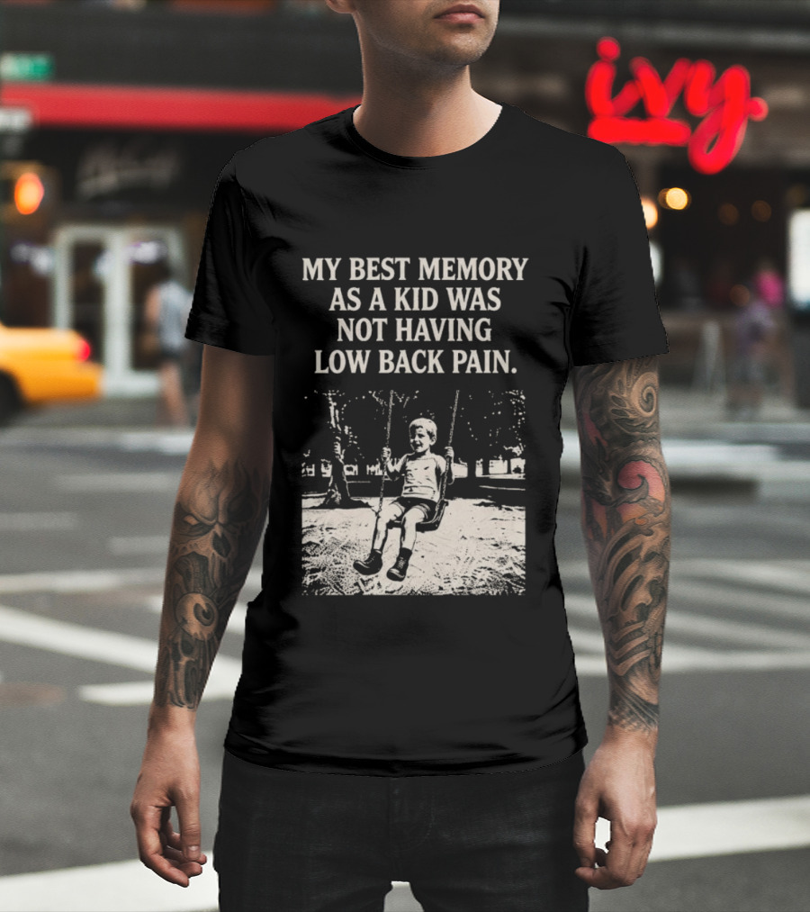 My Best Memory As A Kid Was Not Having Low Back Pain Swing Image T-Shirt