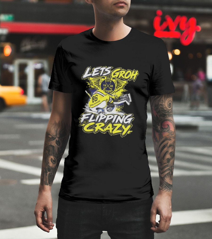 Groh Fife Flyers NCAAB Let’s Groh Flipping Crazy Hockey Goalie Flipping Upside Down T-Shirt