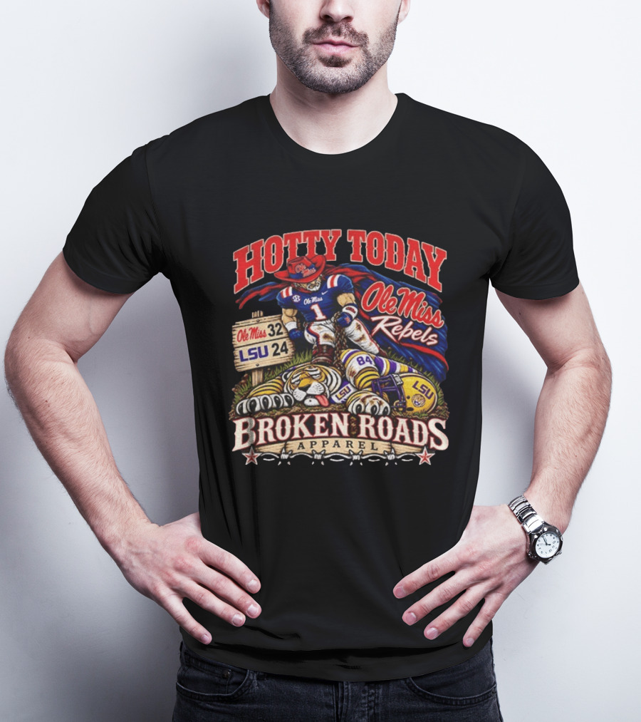 Hotty Toddy Ole Miss Rebels Vs LSU 32 24 Broken Roads T-Shirt