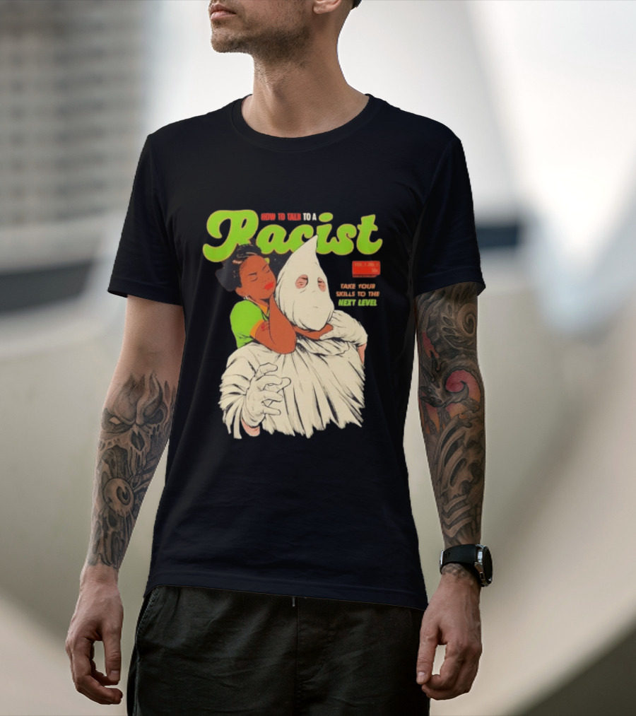 How To Talk To A Racist Vol 1 No 2 Take Your Skills To The Next Level T-Shirt