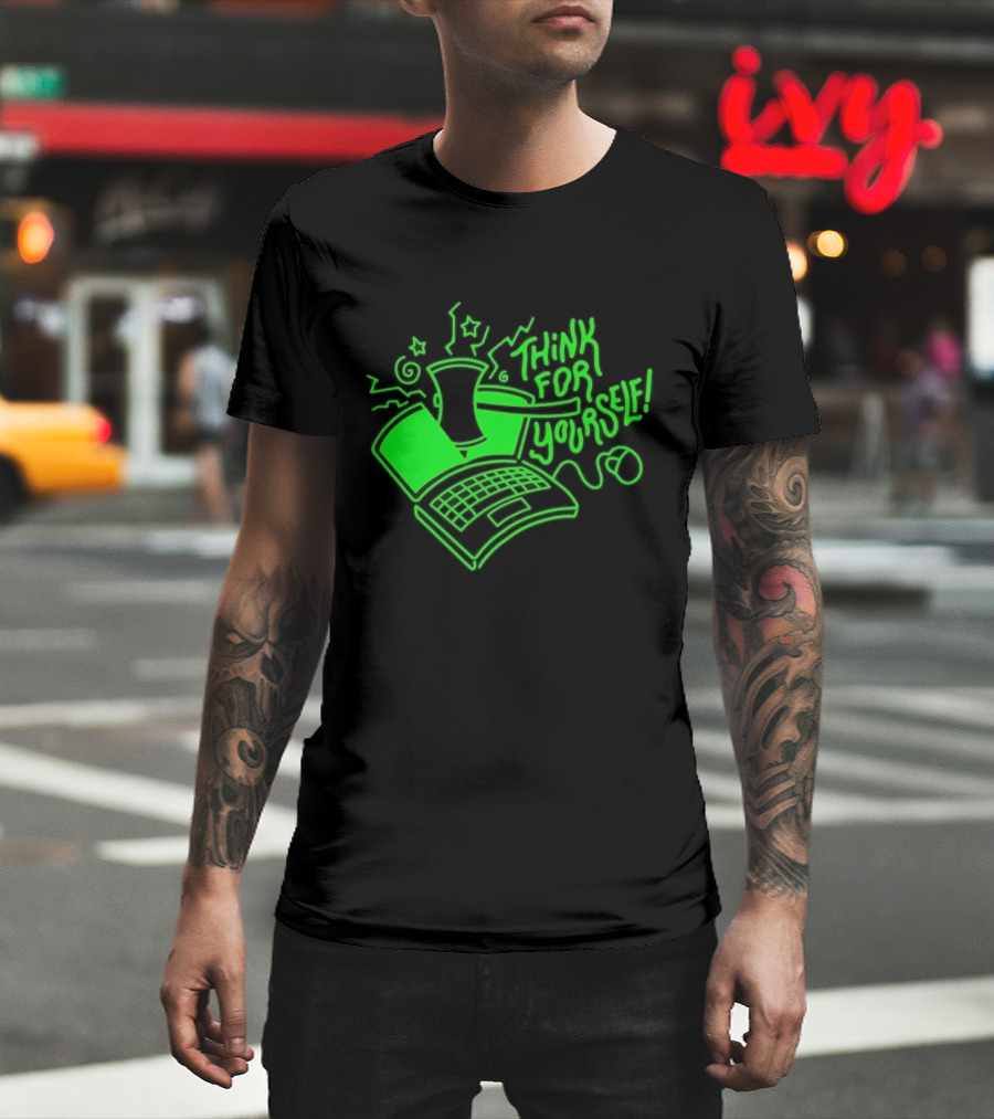 Think For Yourself Laptop Axe Critical Thinking T-Shirt