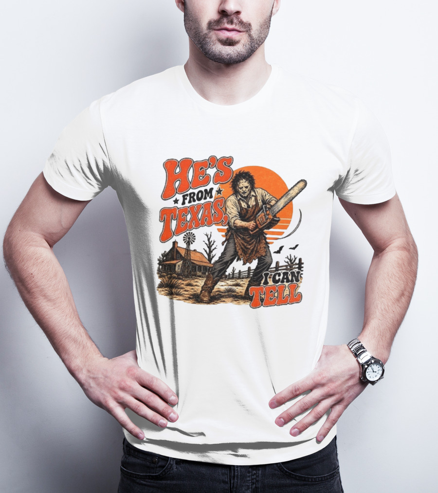 He's From Texas I Can Tell Halloween Slasher Chainsaw House Scene T-Shirt