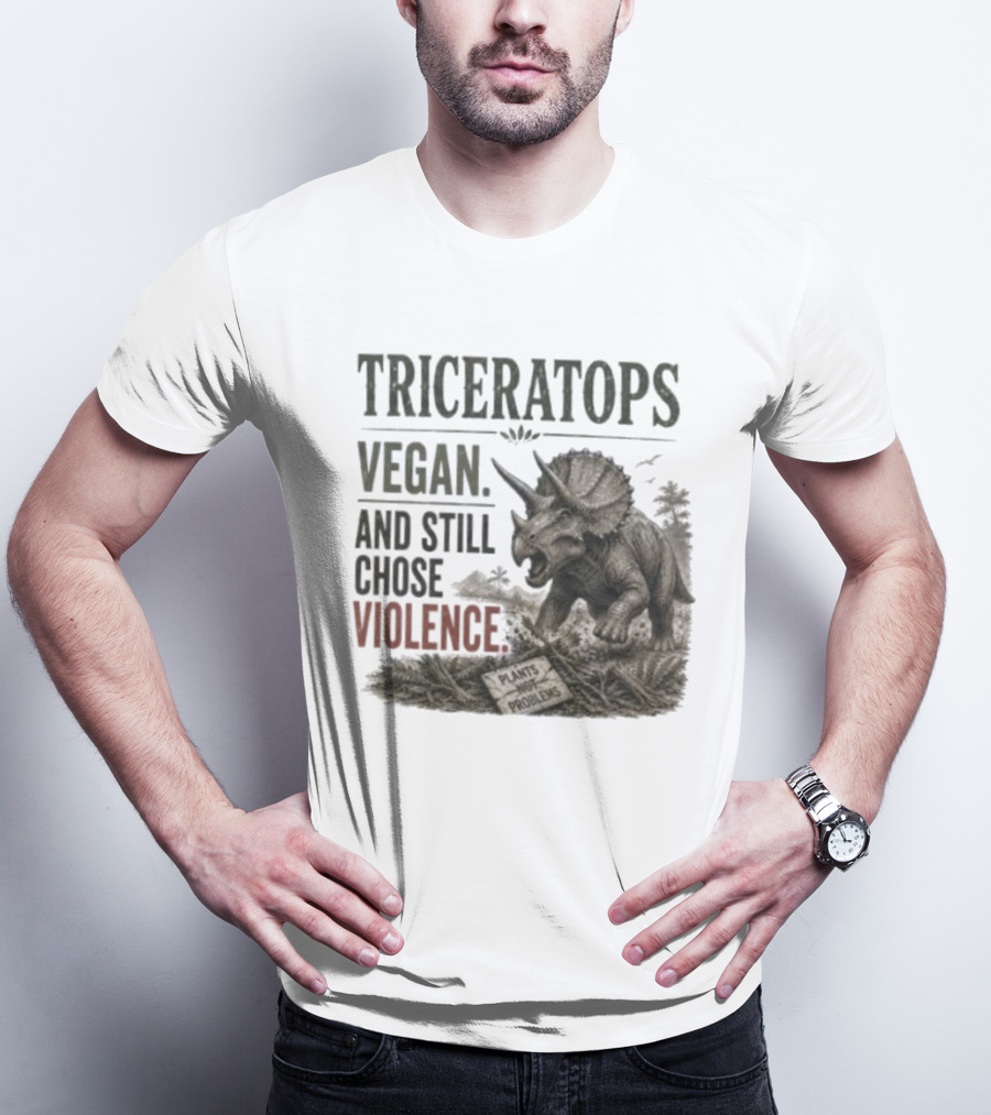 Triceratops Vegan And Still Chose Violence Plants Over Problems T-Shirt