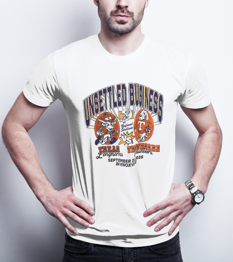 Unsettled Business Texas Longhorns Vs Tennessee Volunteers September 26 In Knoxville T-Shirt