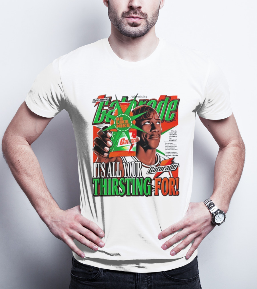Gatorade Be Like Mike It's All You're Thirsting For T-Shirt