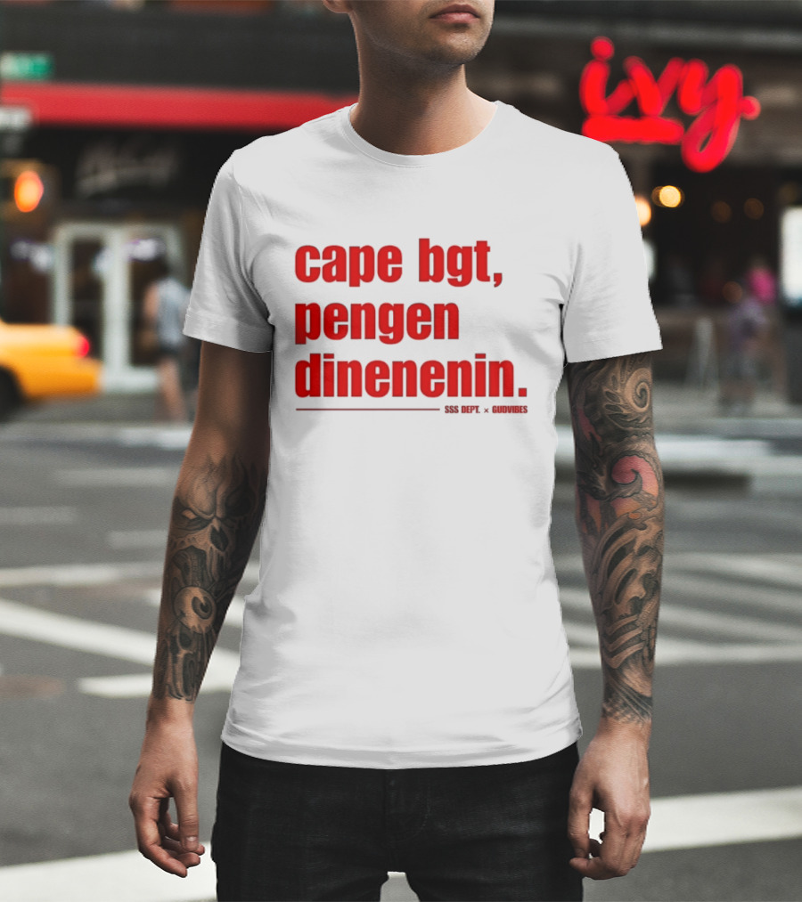 Cape Bgt Pengen Dinenin SSS Dept Gudvibes Collaboration T-Shirt