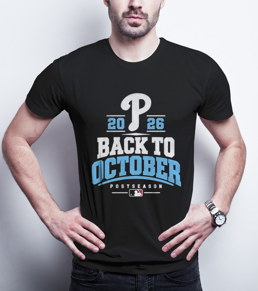 Philadelphia Phillies P 2026 Back To October MLB Postseason T-Shirt
