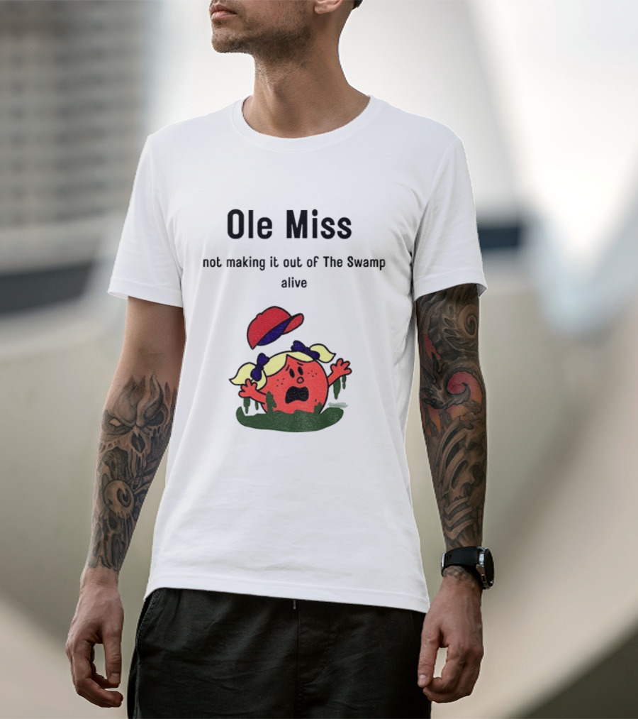 Ole Miss Little Miss Not Making It Out Of The Swamp Alive T-Shirt