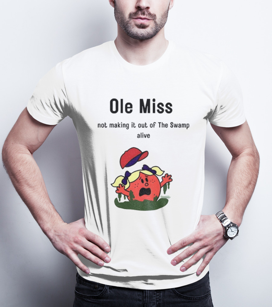 Ole Miss Little Miss Not Making It Out Of The Swamp Alive T-Shirt