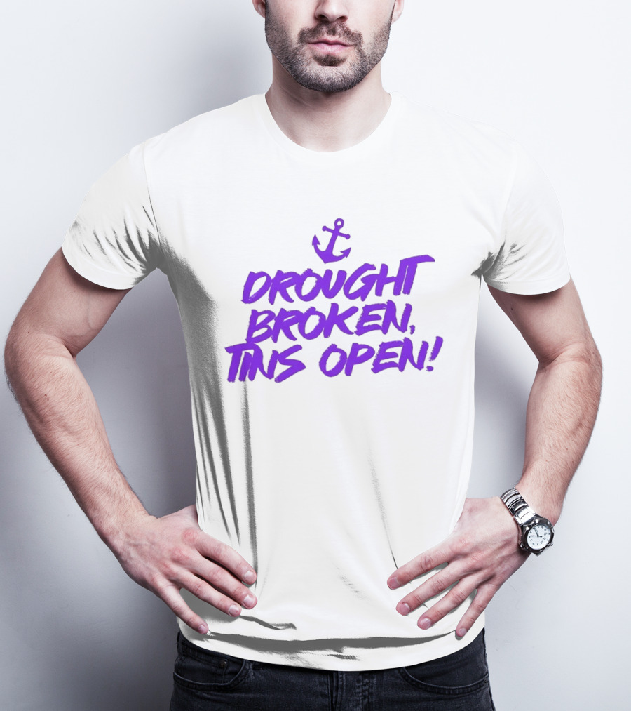 Drought Broken Tins Open Anchor Nautical Phrase T-Shirt