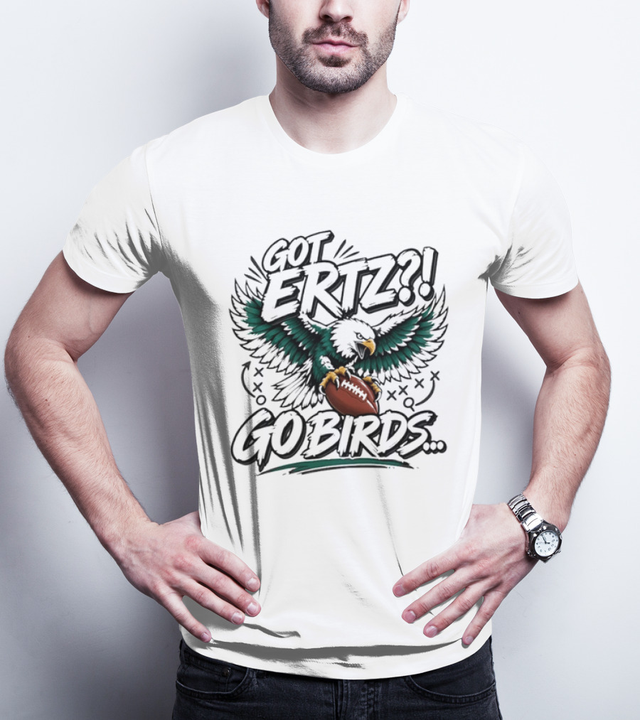 Got Ertz Go Birds Philadelphia Eagles Football Fan Gear T-Shirt