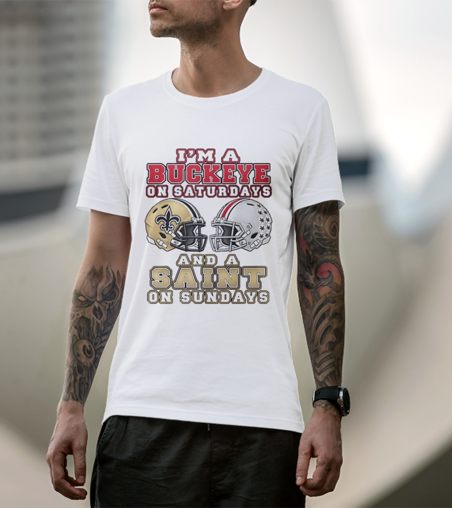 I'm A Buckeye On Saturdays And A Saint On Sundays Football Helmets T-Shirt