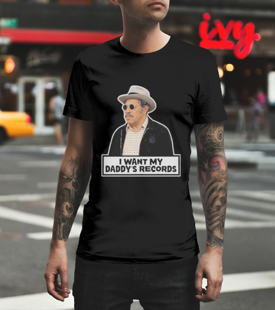 I Want My Daddy's Records Bubba Sanford And Son T-Shirt