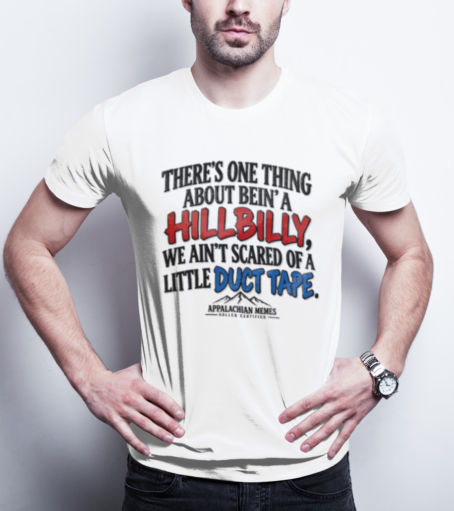Hillbilly Humor Embracing Duct Tape Resilience And Mountain Pride T-Shirt