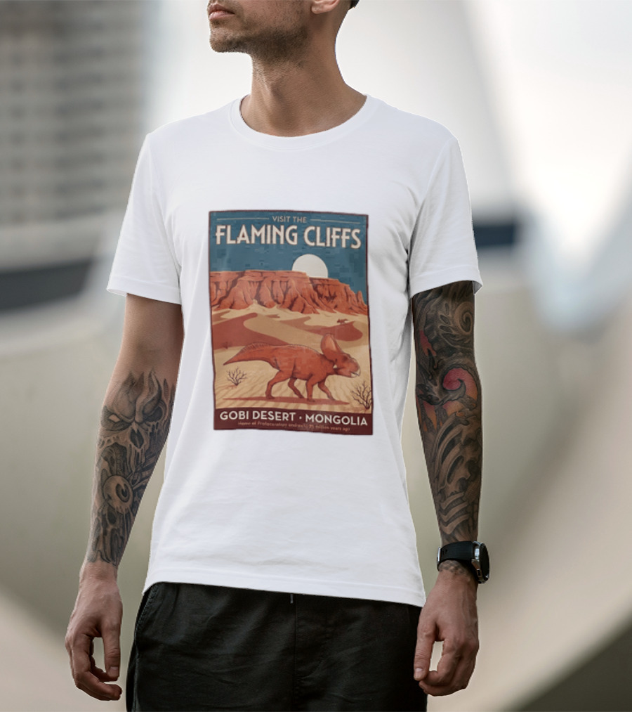 Visit The Flaming Cliffs Gobi Desert Mongolia Home Of Protoceratops Dinosaurs 75 Million Years Ago T-Shirt