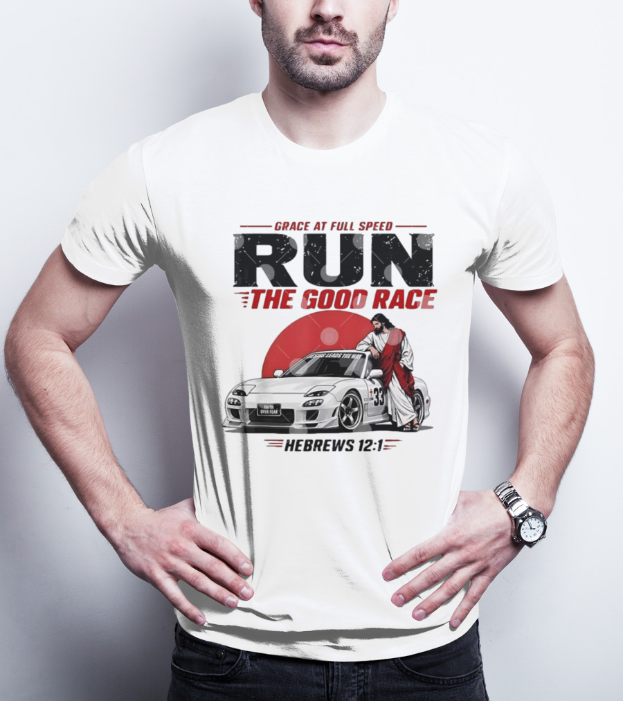 Grace At Full Speed Run The Good Race Hebrews 12:1 Jesus Leads The Way Faith Over Fear T-Shirt