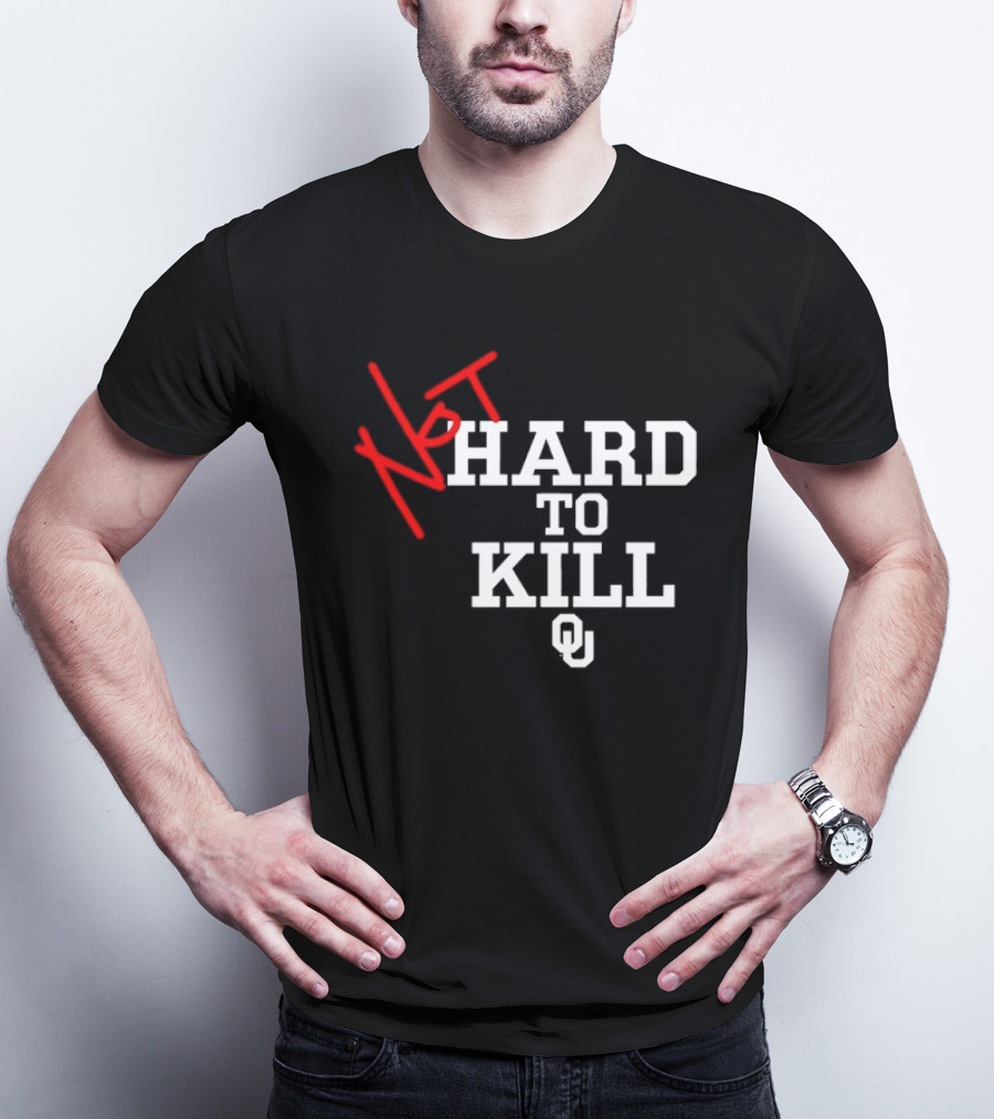 Not Hard To Kill OU Oklahoma Sooners College Football T-Shirt