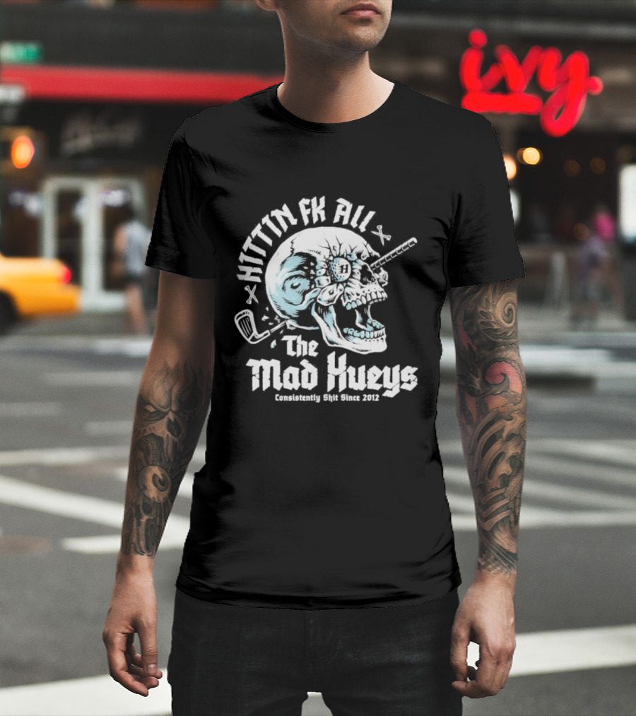 The Mad Hueys Hittin Fk All Consistently Shit Since 2012 Golf Skull T-Shirt