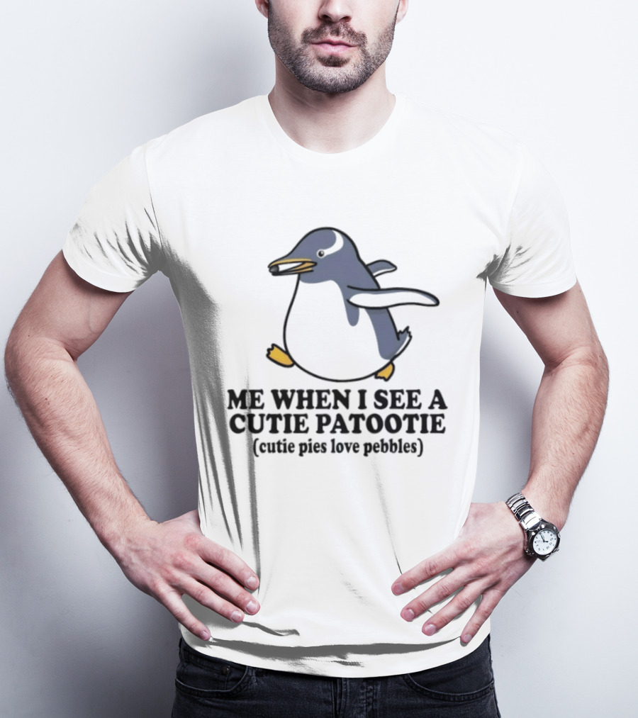 Penguin Me When I See A Cutie Patootie Cutie Pies Love Pebbles T-Shirt