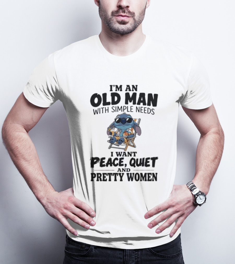 I'm An Old Man Stitch With Simple Needs Peace Quiet And Pretty Women T-Shirt