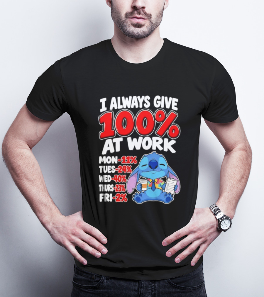 Stitch I Always Give 100 Percent At Work Funny Breakdown T-Shirt