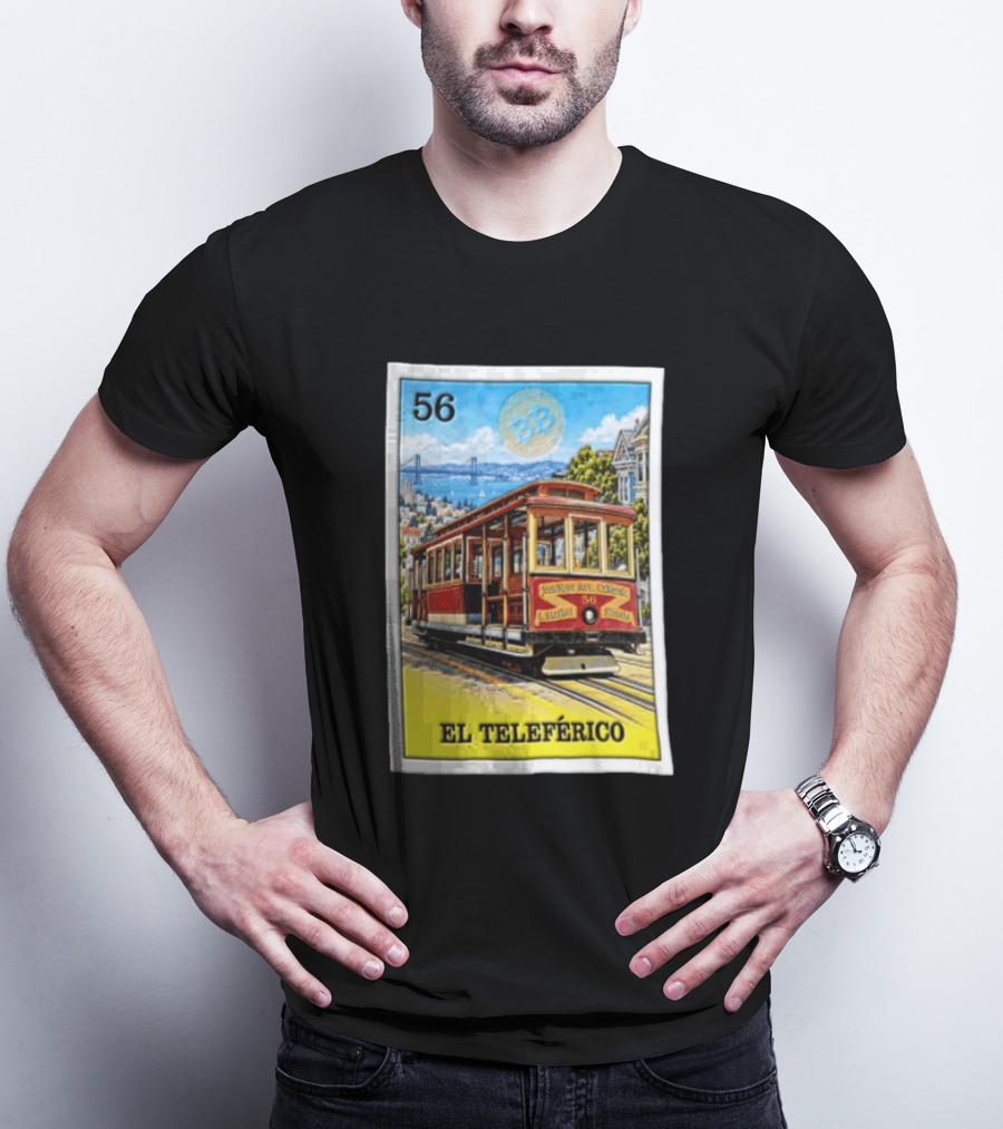 San Francisco El Teleferico Van Ness Ave California 56 Market Streets Cable Car T-Shirt