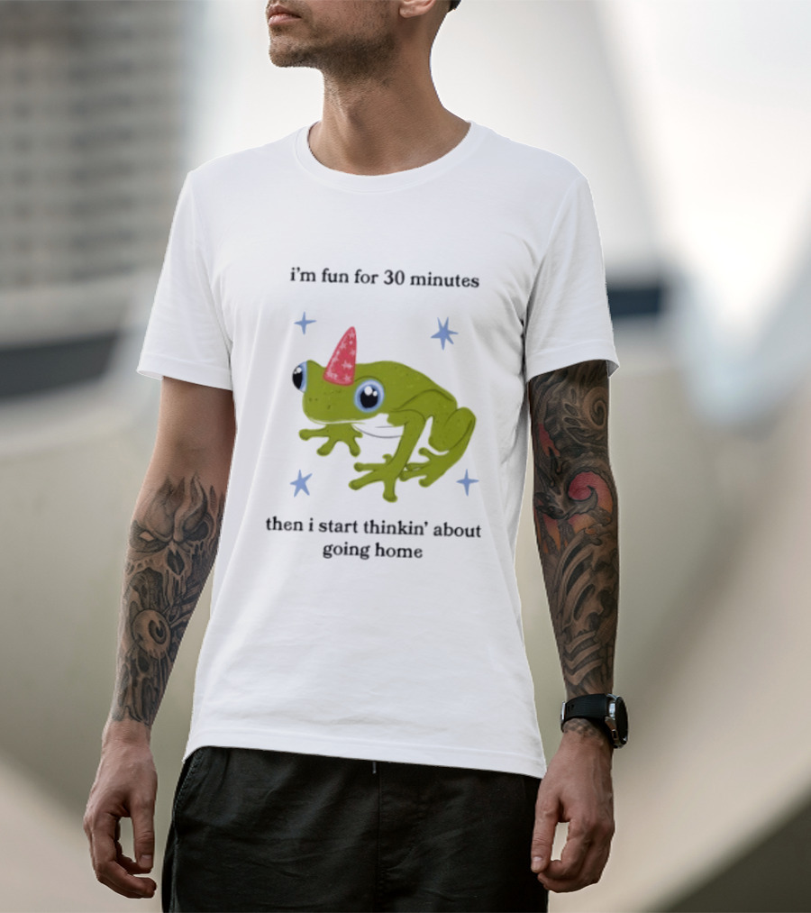 I'm Fun For 30 Minutes Frog With Star Accents Then I Start Thinkin' About Going Home T-Shirt