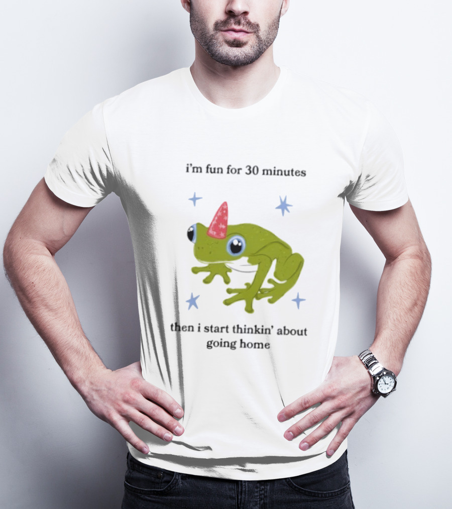 I'm Fun For 30 Minutes Frog With Star Accents Then I Start Thinkin' About Going Home T-Shirt