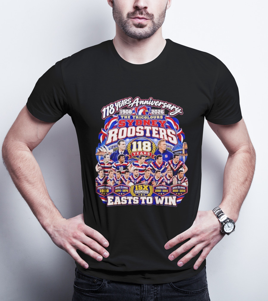 118 Years Anniversary Sydney Roosters 15X Premiers The Tricolours Easts To Win 1908 2026 T-Shirt