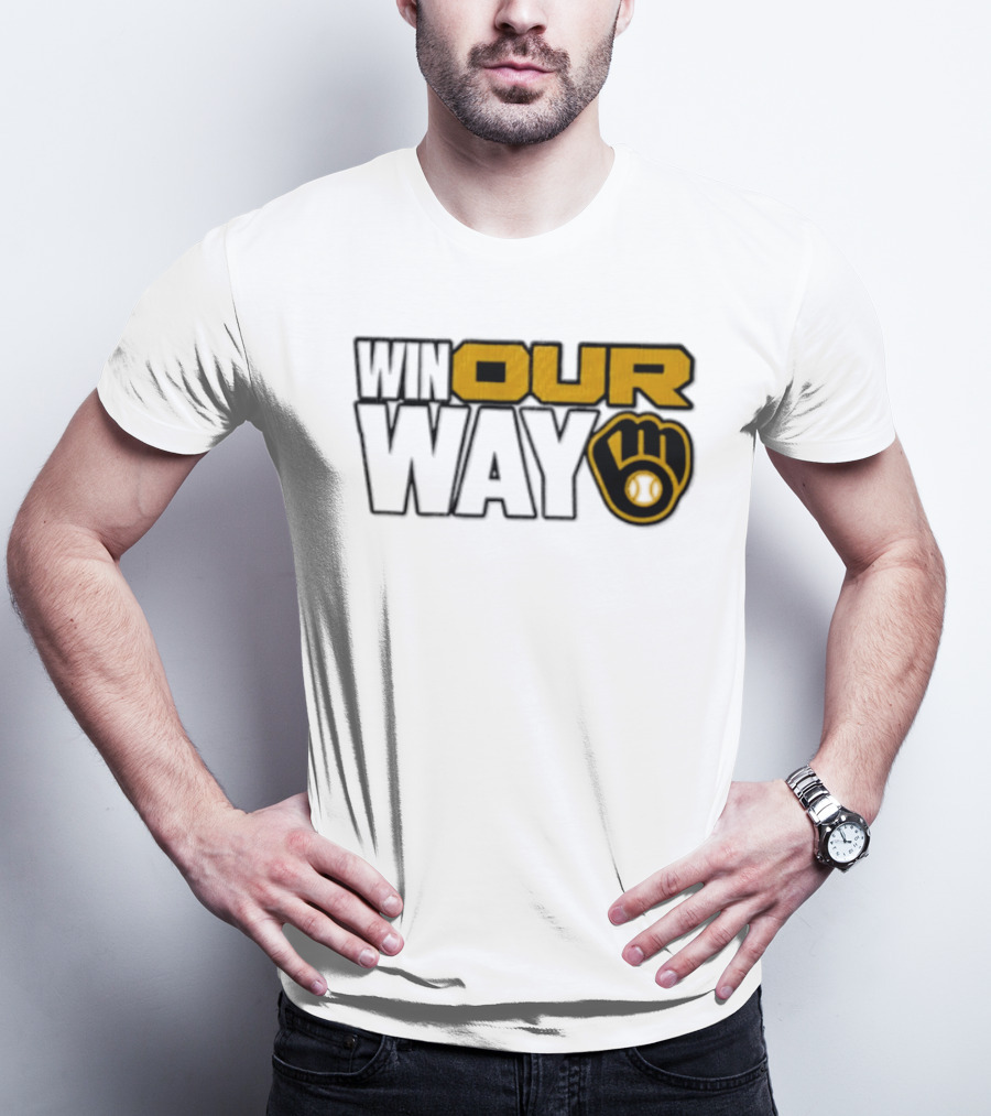 Milwaukee Brewers MLB Win Our Way Baseball Glove T-Shirt
