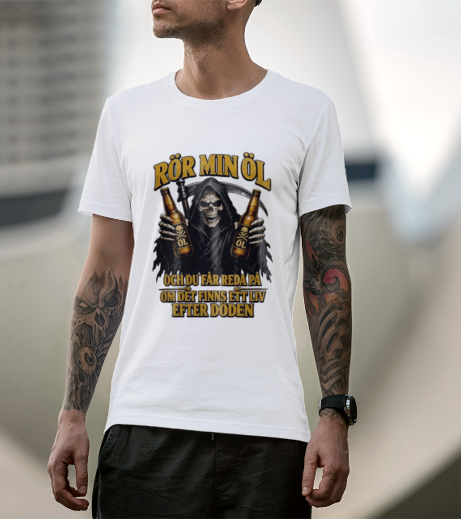 Rör Min Öl Grim Reaper Beer Du Får Reda På Om Det Finns Ett Liv Efter Döden T-Shirt