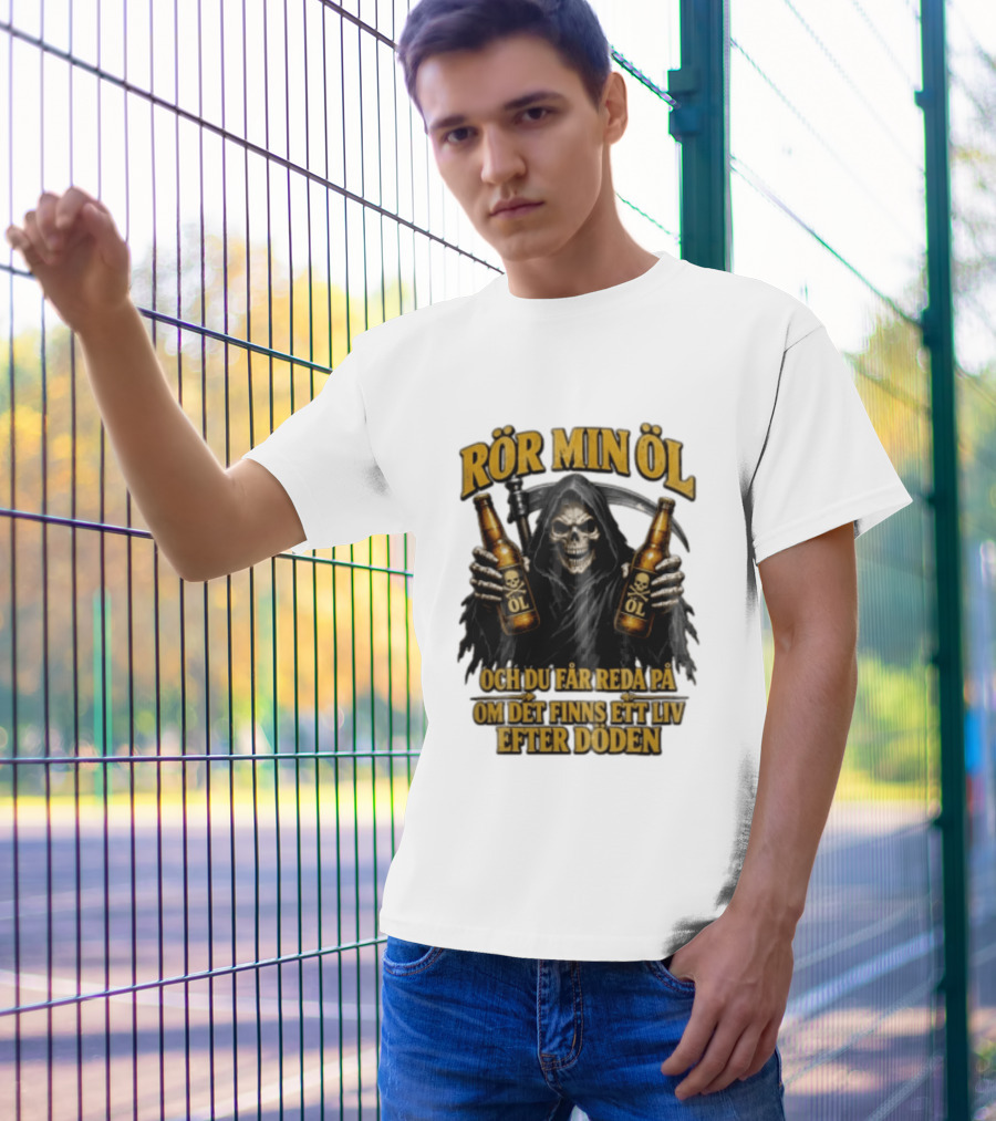 Rör Min Öl Grim Reaper Beer Du Får Reda På Om Det Finns Ett Liv Efter Döden T-Shirt