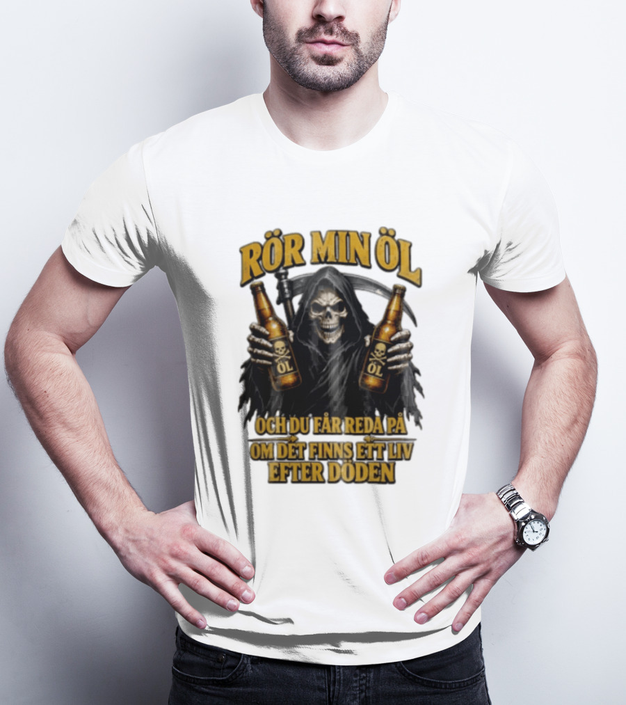 Rör Min Öl Grim Reaper Beer Du Får Reda På Om Det Finns Ett Liv Efter Döden T-Shirt