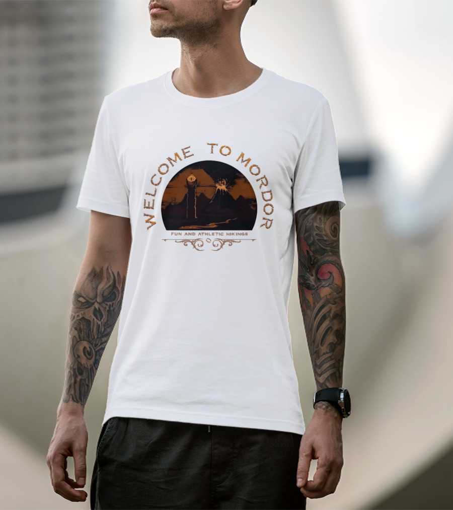 Welcome To Mordor Fun And Athletic Hikings Middle Earth Adventure Sauron's Eye Iconic Fantasy Journey T-Shirt