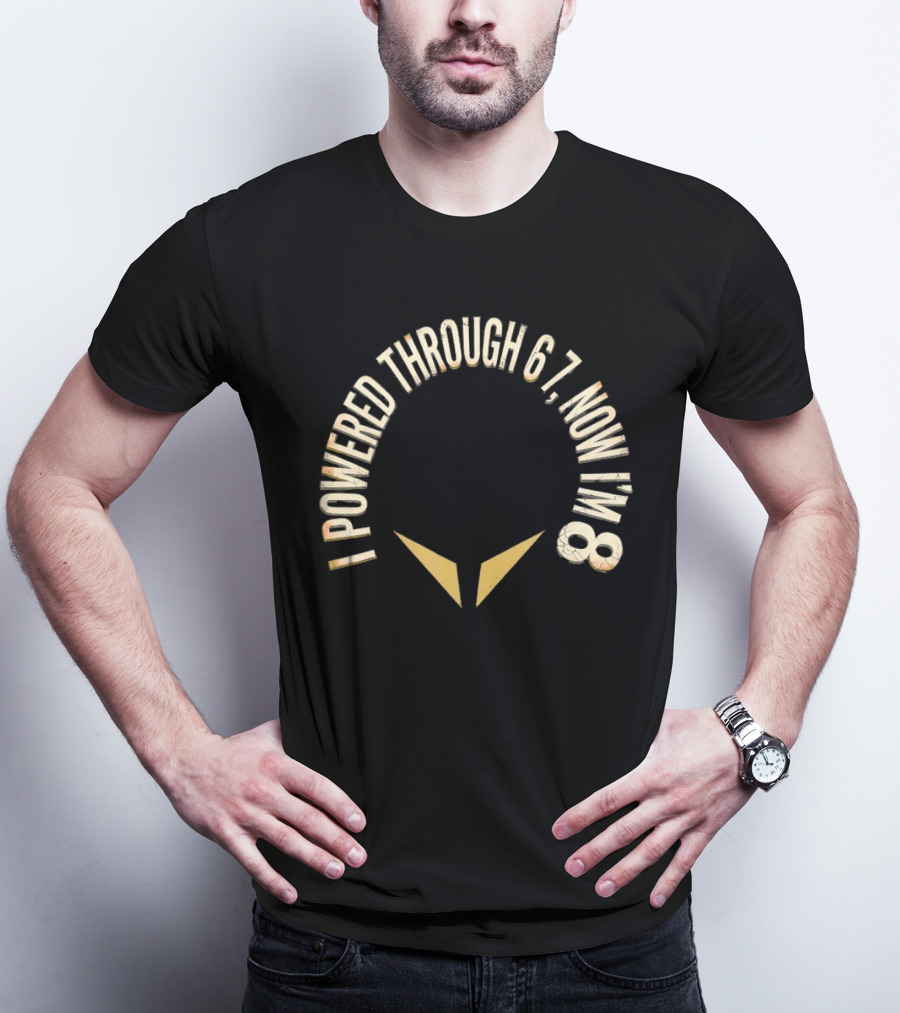 I Powered Through 6 7 Now I'm 8 Distressed Text With Chevron Arrows T-Shirt