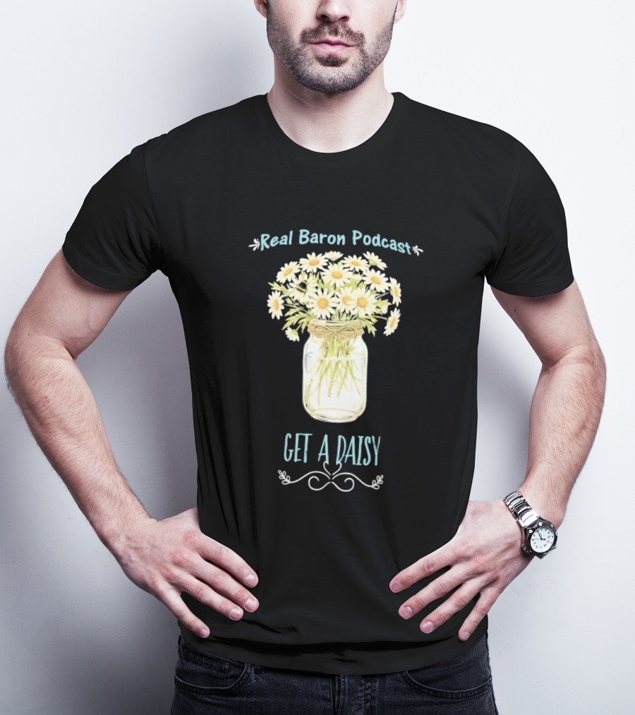 Real Baron Podcast Daisy Flower Mason Jar T-Shirt