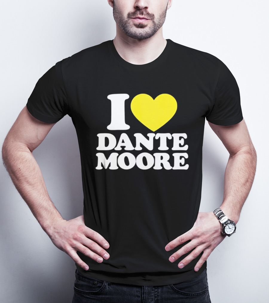 I Love Dante Moore College Football UCLA Bruins Fan Gear T-Shirt