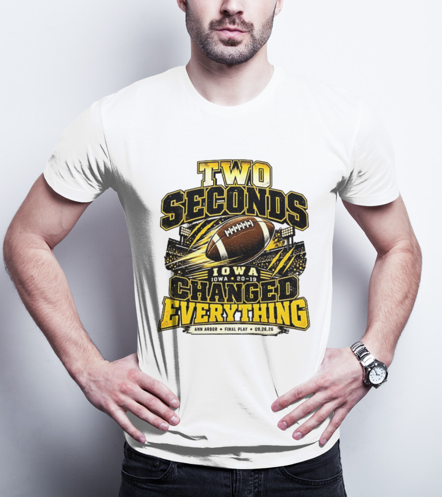 Two Seconds Iowa Football 20 19 Changed Everything Final Play Ann Arbor 09 26 26 T-Shirt