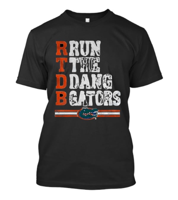 Florida Gators RTDB Run The Dang Gators Football T-Shirt