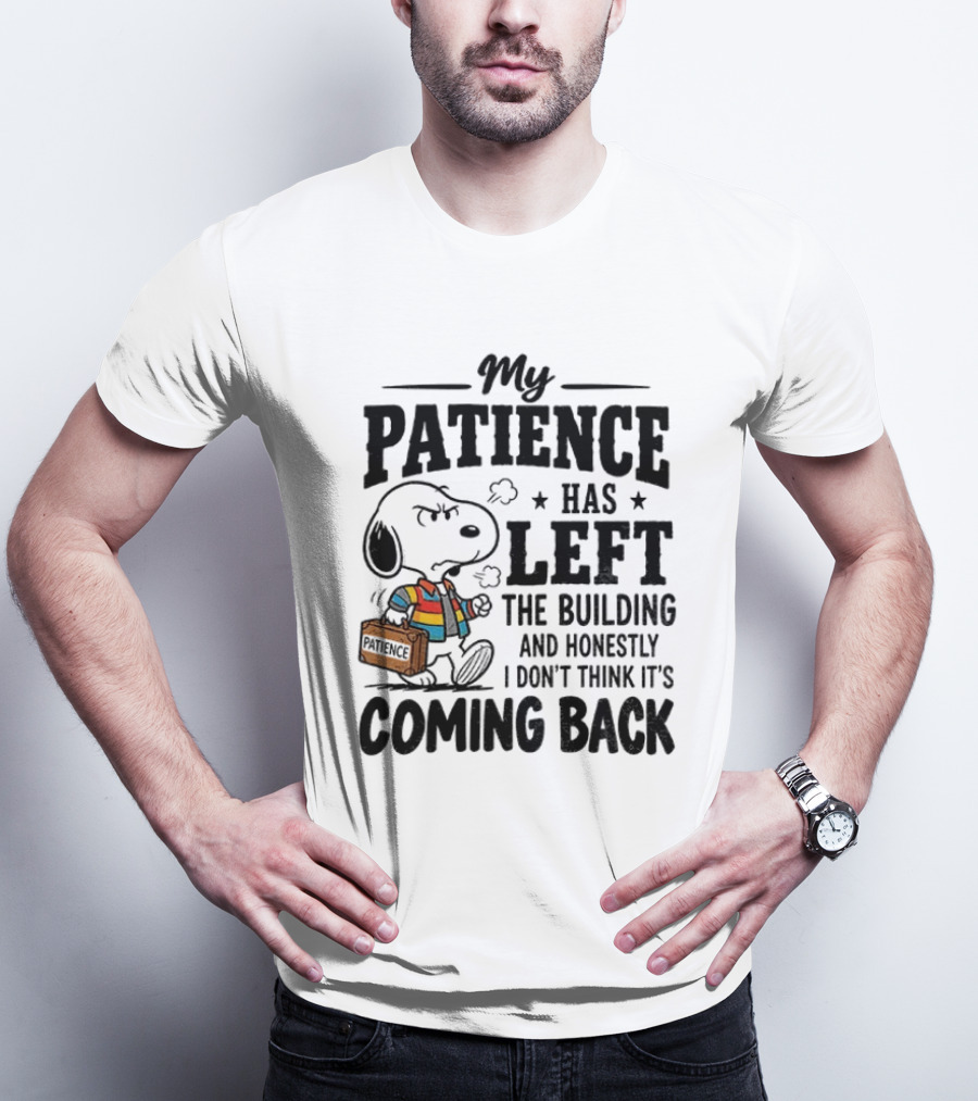 Grumpy Snoopy My Patience Has Left The Building Honestly I Don't Think It's Coming Back T-Shirt