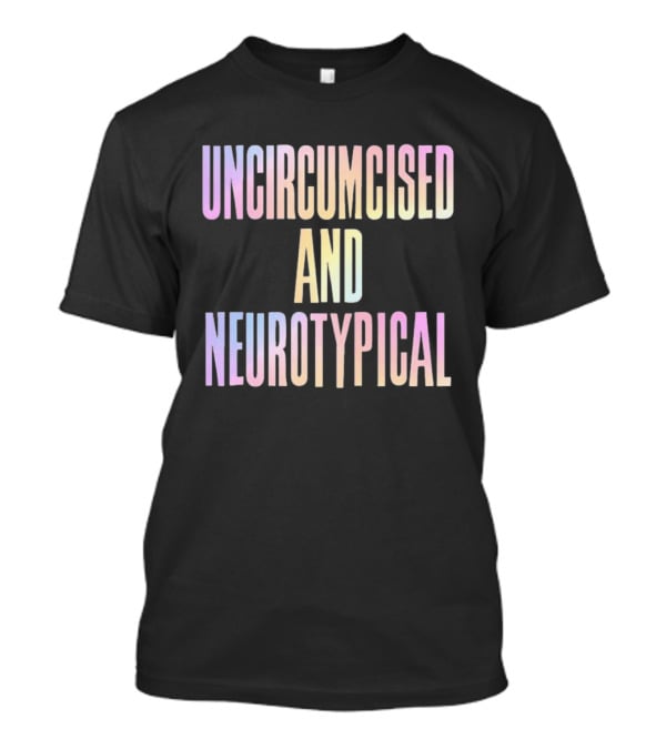 Uncircumcised And Neurotypical Pastel Gradient T-Shirt