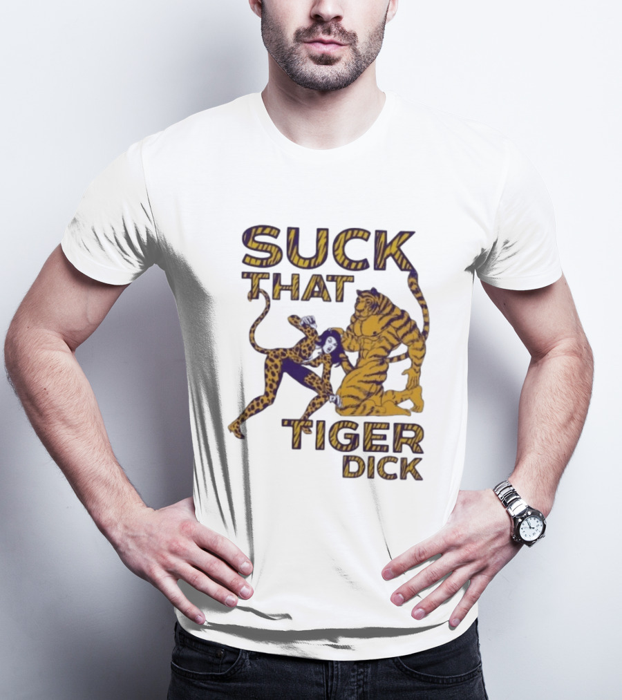 LSU Tigers Suck That Tiger Dick T-Shirt