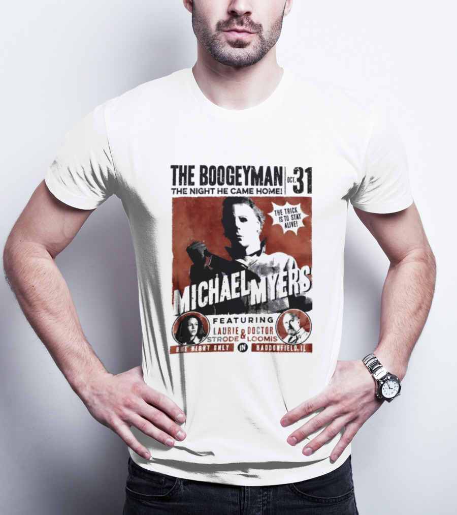 The Boogeyman Michael Myers Oct 31 The Night He Came Home Halloween Featuring Laurie Doctor Loomis T-Shirt