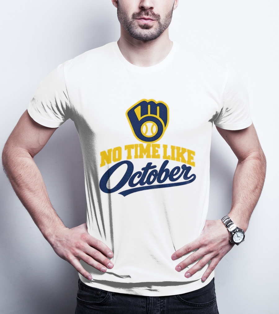 Milwaukee Brewers No Time Like October MLB Playoff Push Baseball Fan Gear T-Shirt