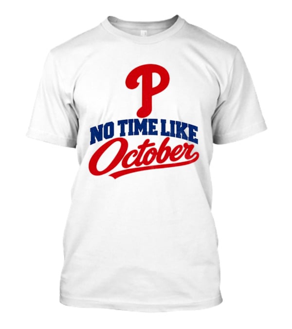 Philadelphia Phillies No Time Like October MLB Playoffs 2023 T-Shirt