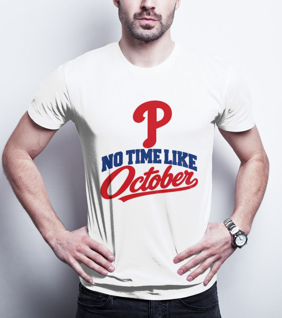 Philadelphia Phillies No Time Like October MLB Playoffs 2023 T-Shirt