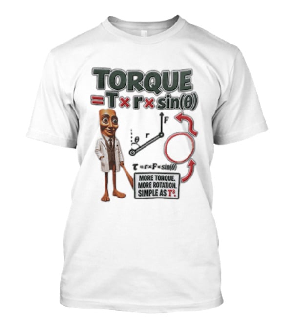 Torque Equals R Times Sin Theta More Rotation Simple As T3 Physics Science T-Shirt