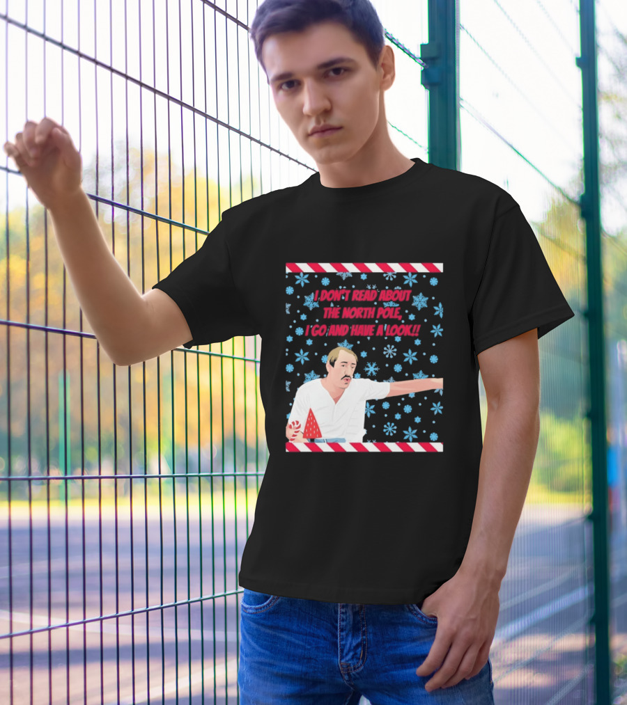 I Don't Read About The North Pole I Go And Have A Look Christmas Snowflakes Peppermint T-Shirt